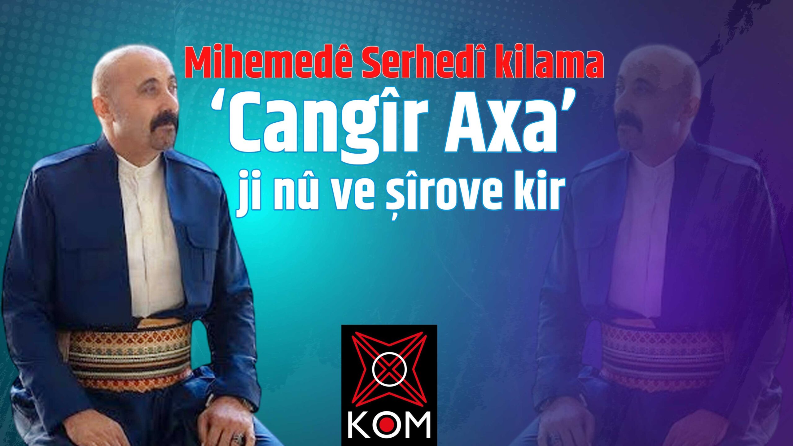 Mihemedê Serhedî kilama ‘Cangîr Axa’ ji nû ve şîrove kir – Ajansa Welat